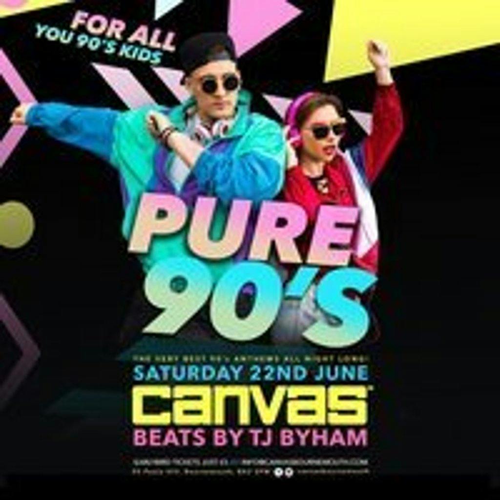 Pure 90's | Canvas Bournemouth Sat 19 October 2024