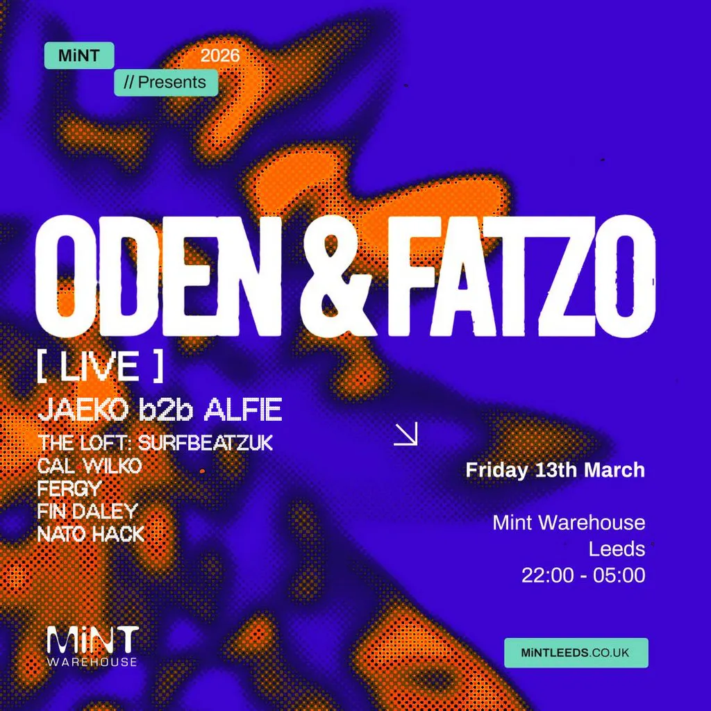Mint Presents Oden & Fatzo Live | Mint Warehouse Leeds Fri 13 March 2026