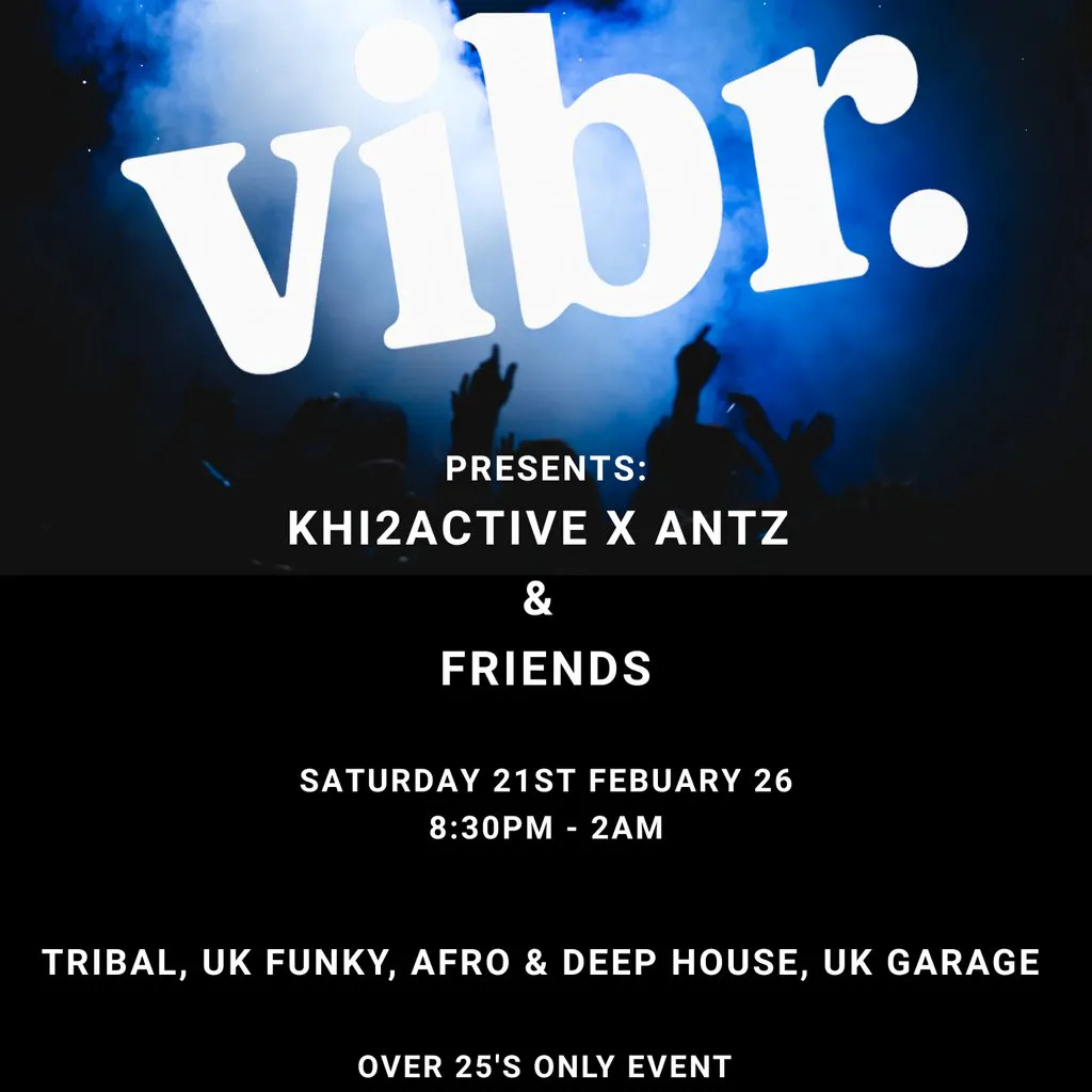 vibr. presents: Khi2Active x Antz & friends | Ollex Inn London Sat 21 ...