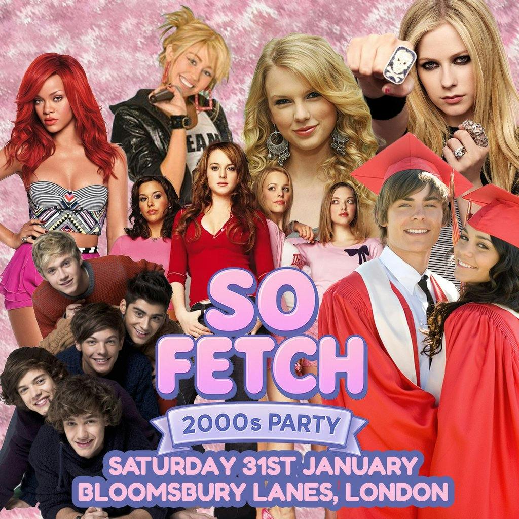 Tickets: So Fetch - 2000s Party (London) | Bloomsbury Lanes London Sat ...