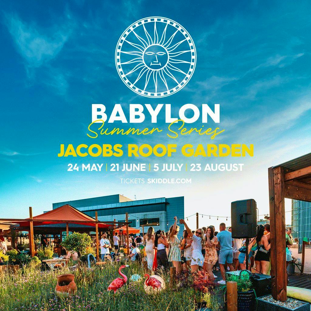 Babylon Rooftop Series - Jacobs Garden | Jacobs Roof Garden Cardiff Sat ...