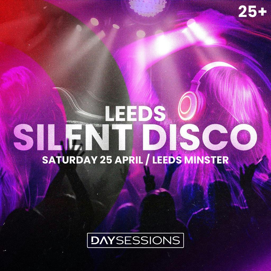 Tickets: DAY SESSIONS Presents: SILENT DISCO - Leeds - April 2026 ...