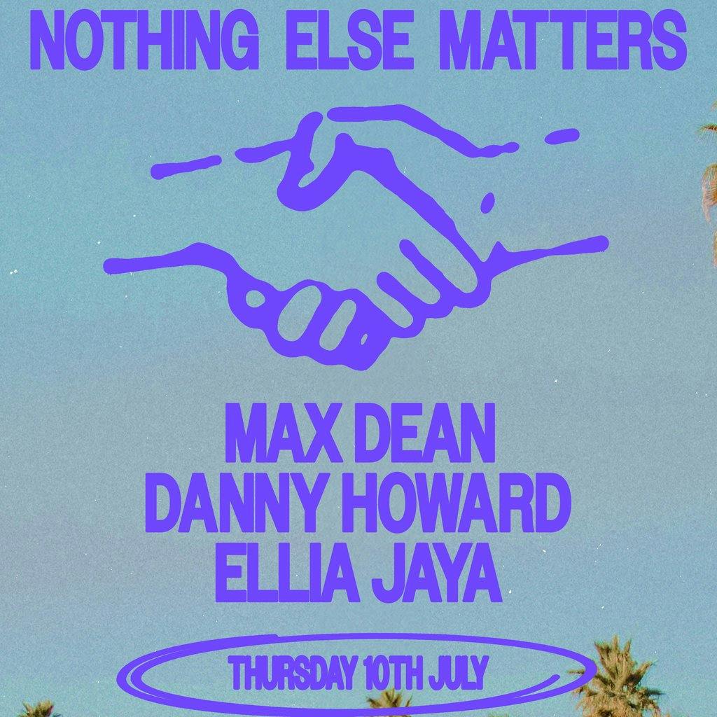 Nothing Else Matters Presents: Max Dean + Danny Howard | Mogli Marbella ...