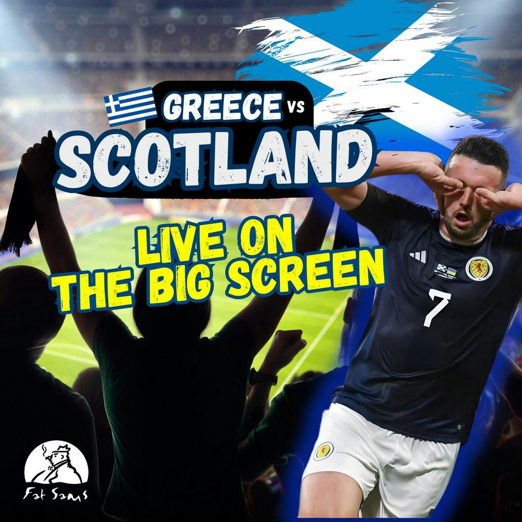 Greece Vs Scotland - Live on the BIG Screen! | Fat Sam's Dundee Sat 15 ...