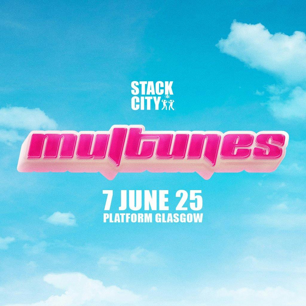 Stack City Glasgow presents Multunes All Night | New World At Platform ...
