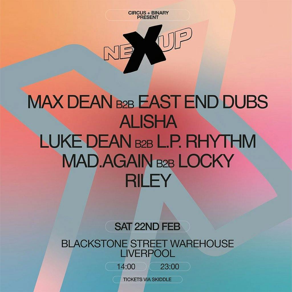 Circus & Binary present Max Dean & Guests NeXup Liverpool | Blackstone Street Warehouse ...
