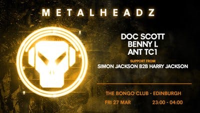 Tickets: Metalheadz Edinburgh: Doc Scott, Benny L, & Ant TC1 | The ...