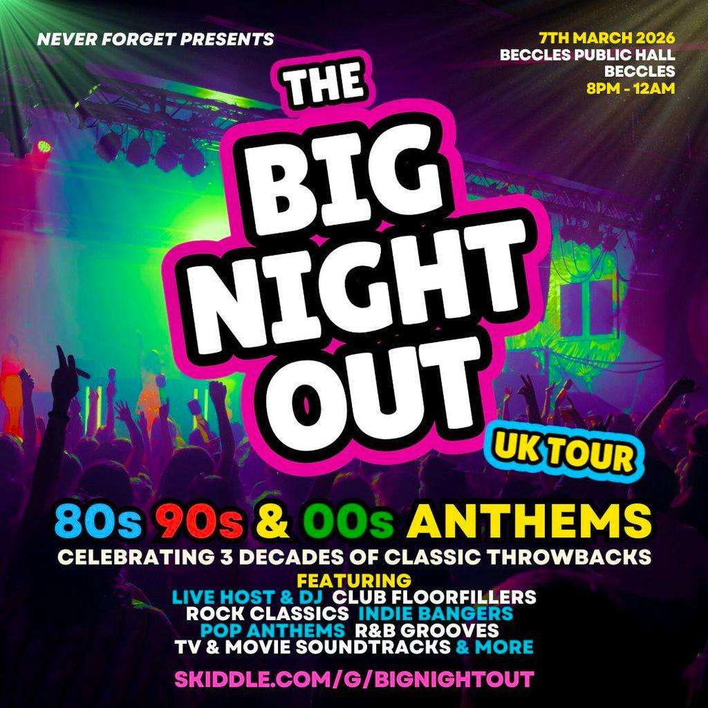 Tickets: The BIG NIGHT OUT - 80s, 90 & 00s Beccles Public Hall ...
