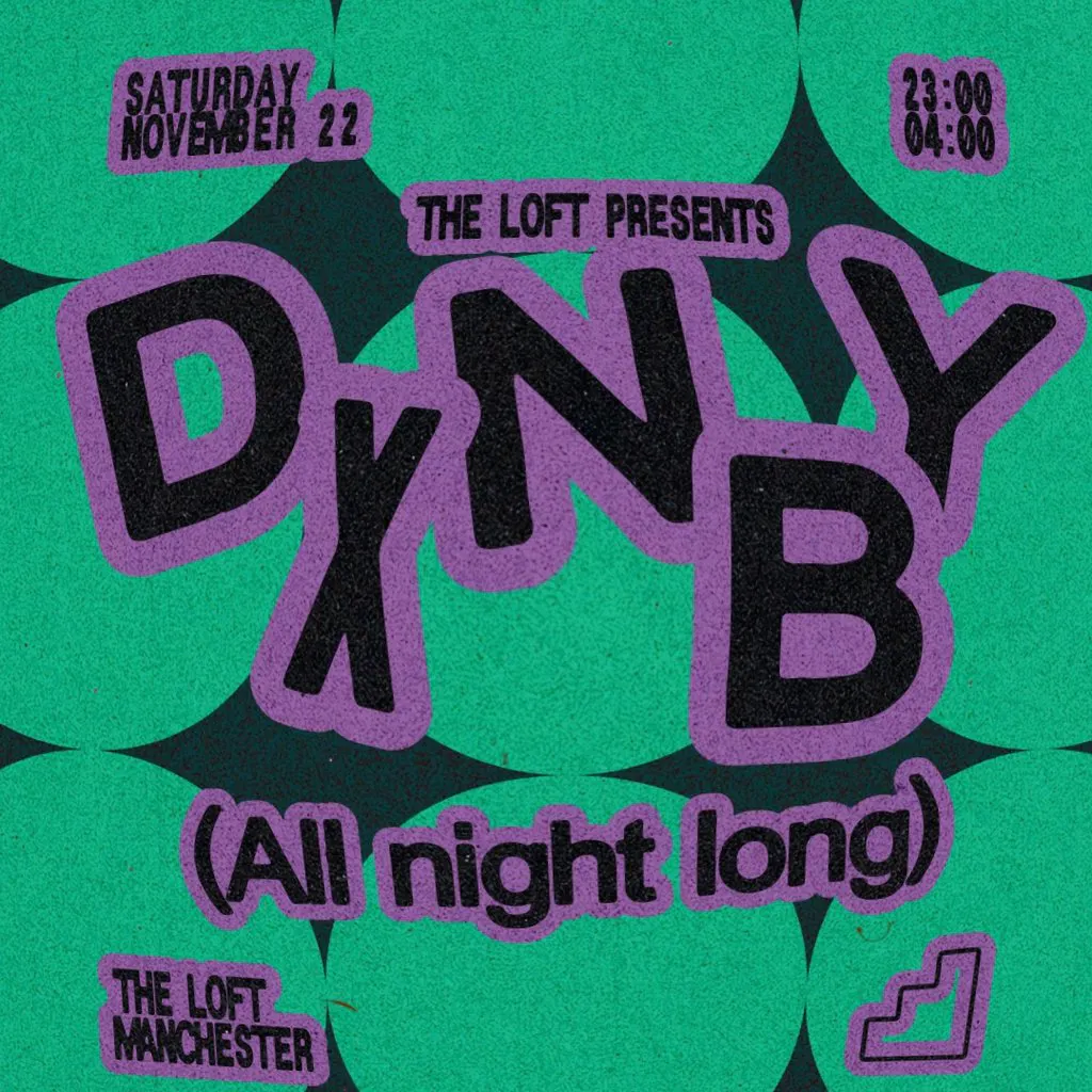 The Loft: DXNBY (All Night Long) | The Loft MCR Manchester Sat 22 ...
