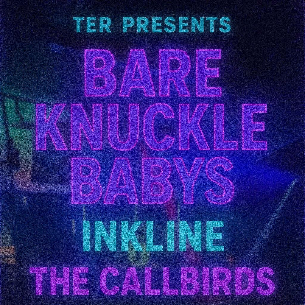 Tickets: TER PRESENTS Bare Knuckle Babys, Inkline & The Call Birds ...