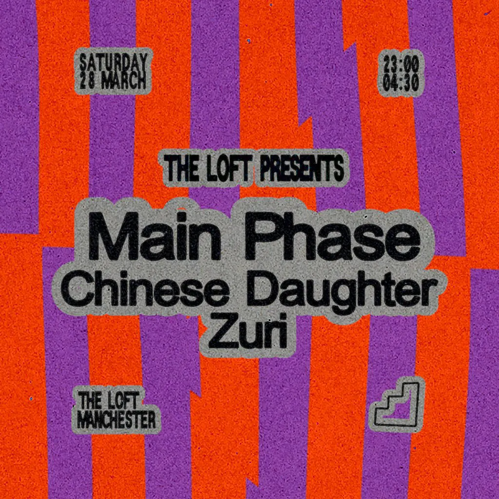 The Loft: Main Phase, Chinese Daughter & Zuri | The Loft MCR Manchester ...