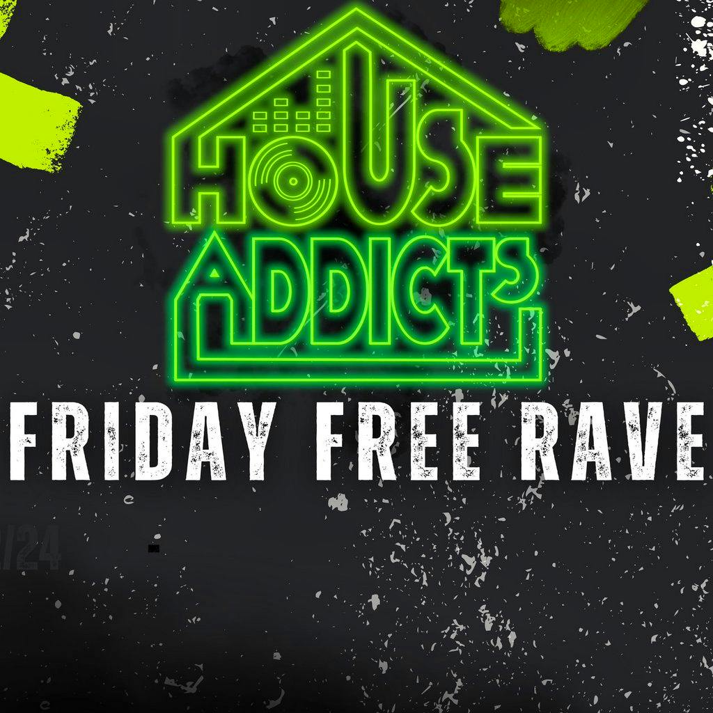 House Addicts - Friday Free Rave Tickets | Sector 57 Birmingham | Fri ...
