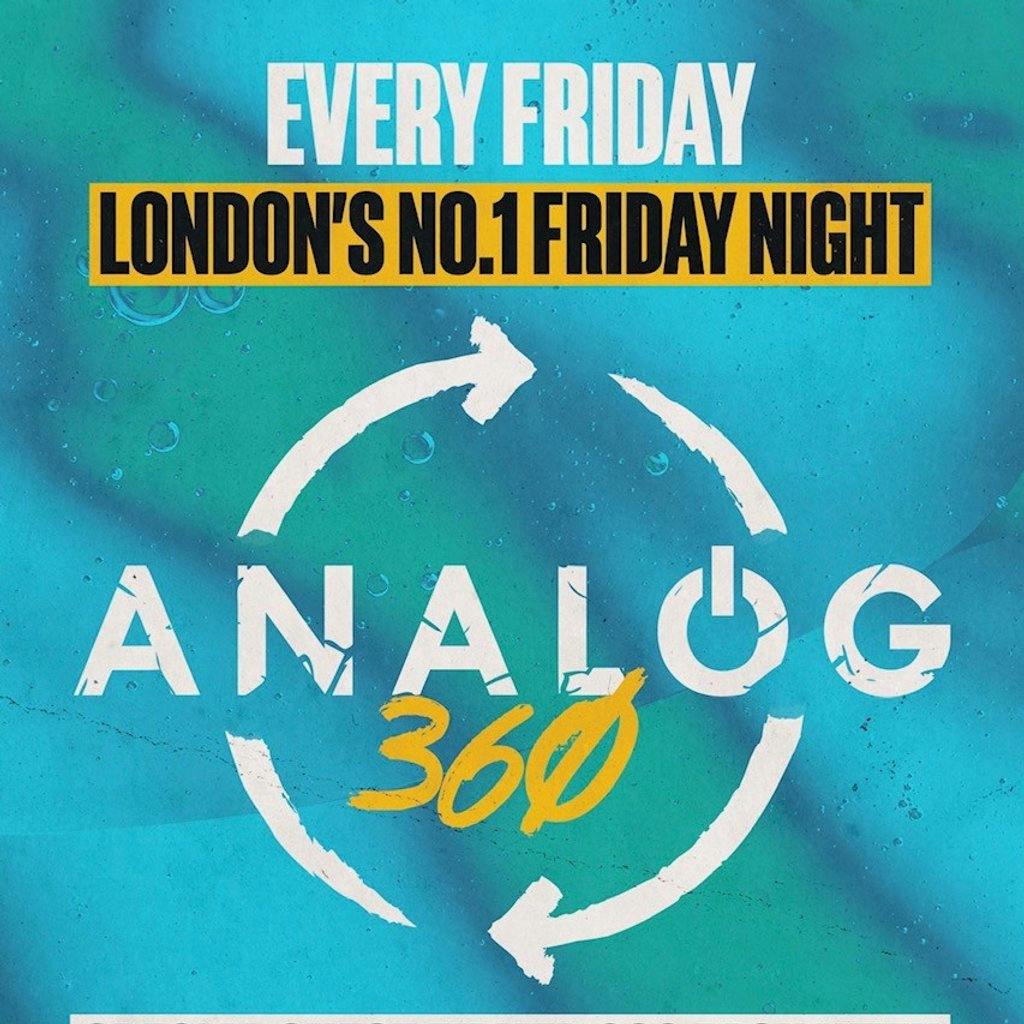 Analog 360 - Londons No.1 Friday Night | Basing House London Fri 29 ...