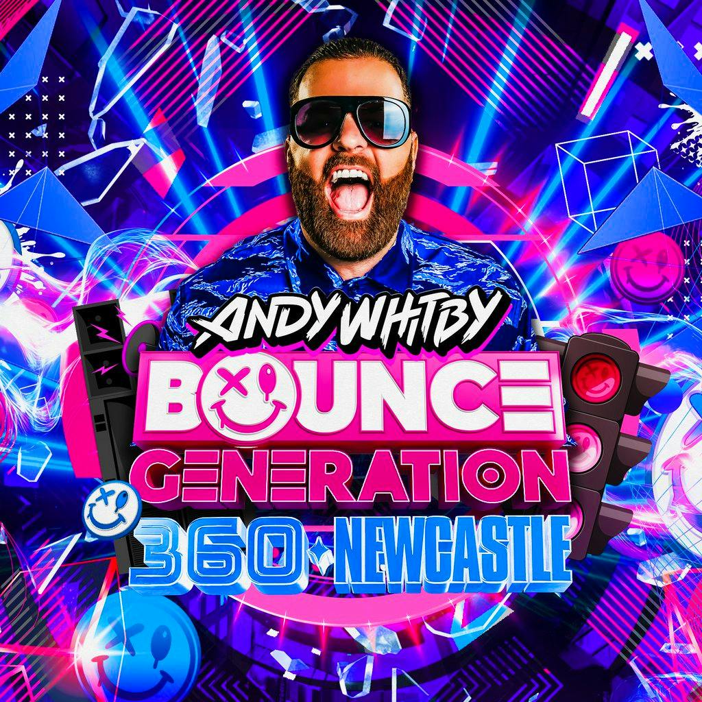 Tickets: Andy Whitby's Bounce Generation 360° Rave - Newcastle ...