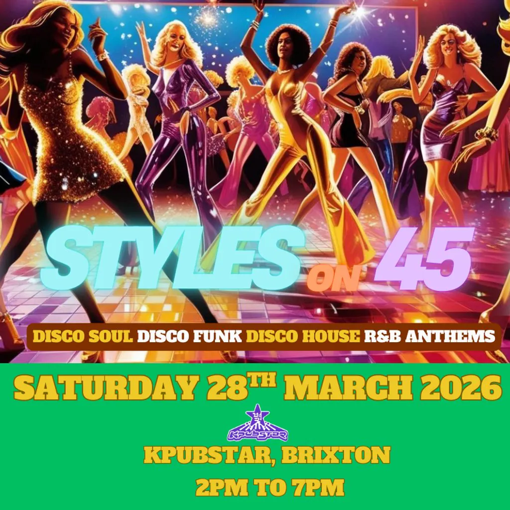 Tickets: Styles on 45 - The Modern Disco Party | Kpubstar London Sat 28 ...