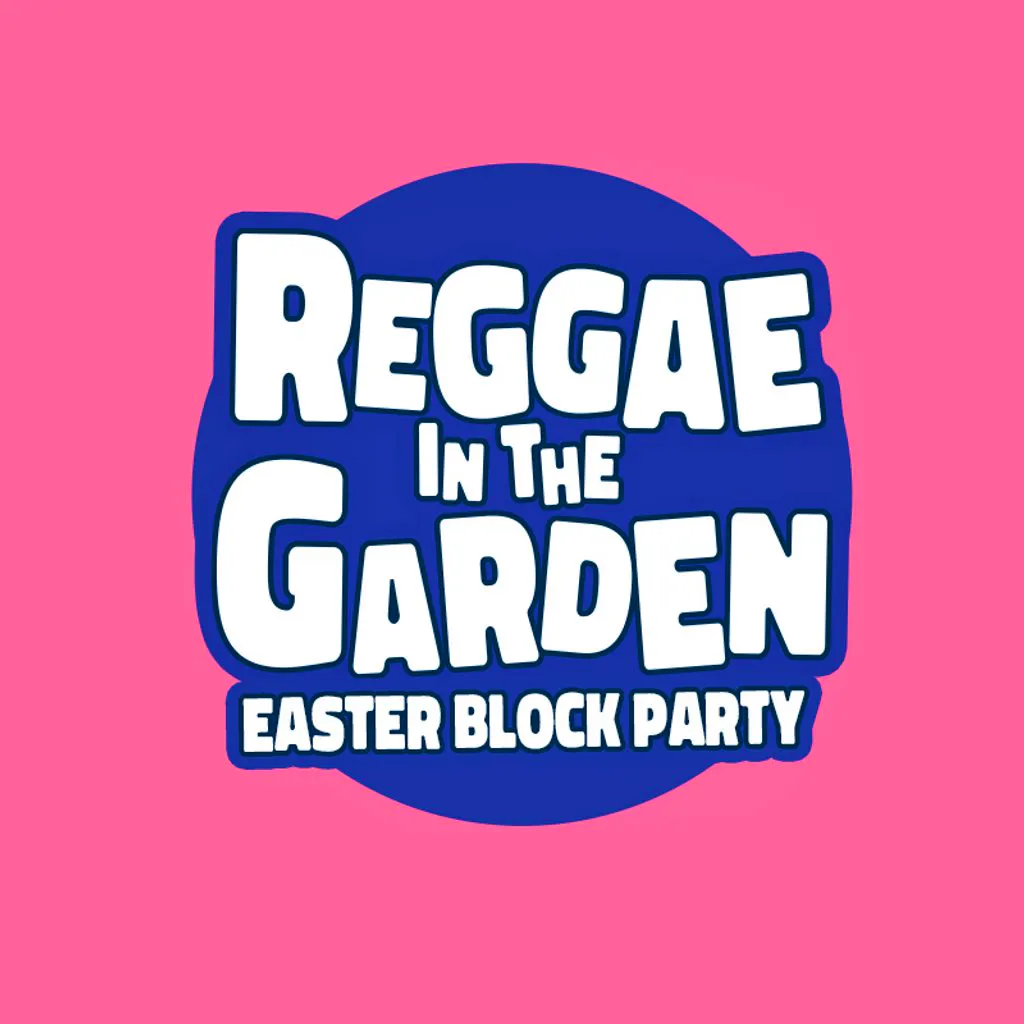 Reggae in the Garden - Easter Block Party | Vauxhall Food And Beer ...