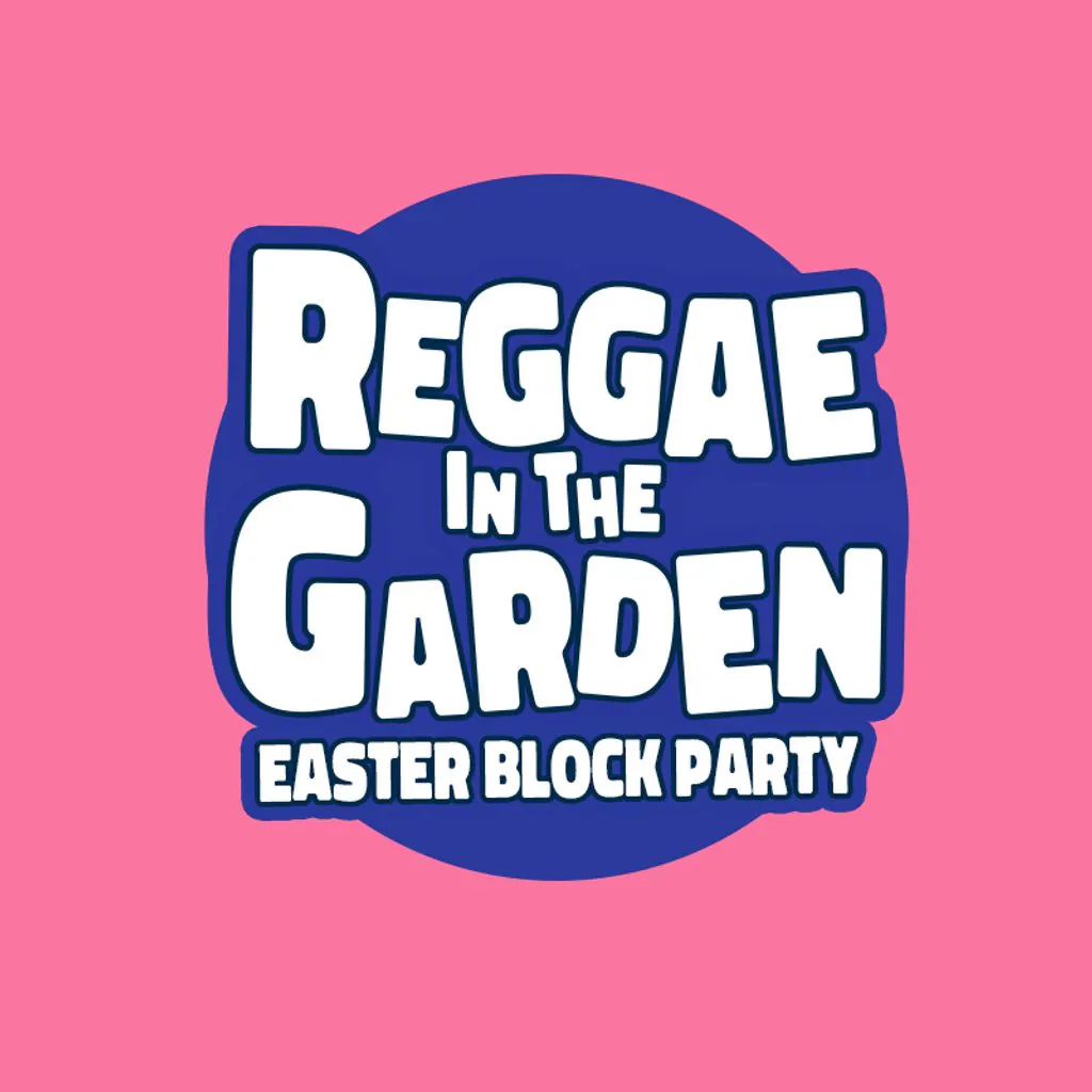 Reggae in the Garden - Easter Block Party | Vauxhall Food And Beer ...