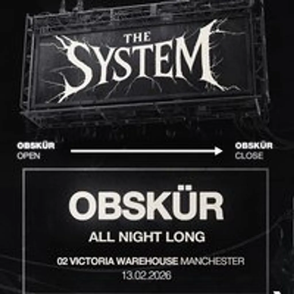 OBSKÜR Presents The System [All Night Long] | O2 Victoria Warehouse ...