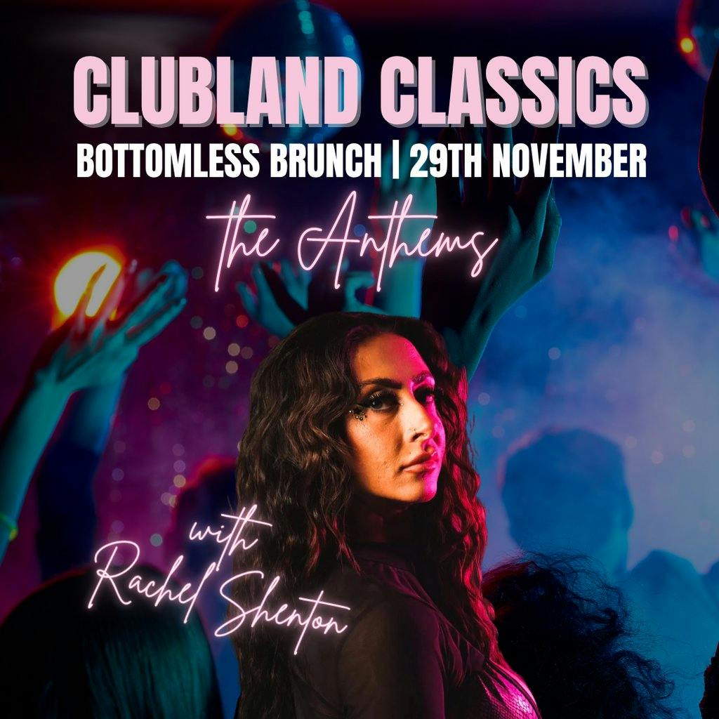 Clubland Classics Anthems Bottomless Brunch | The Grosvenor Manchester ...