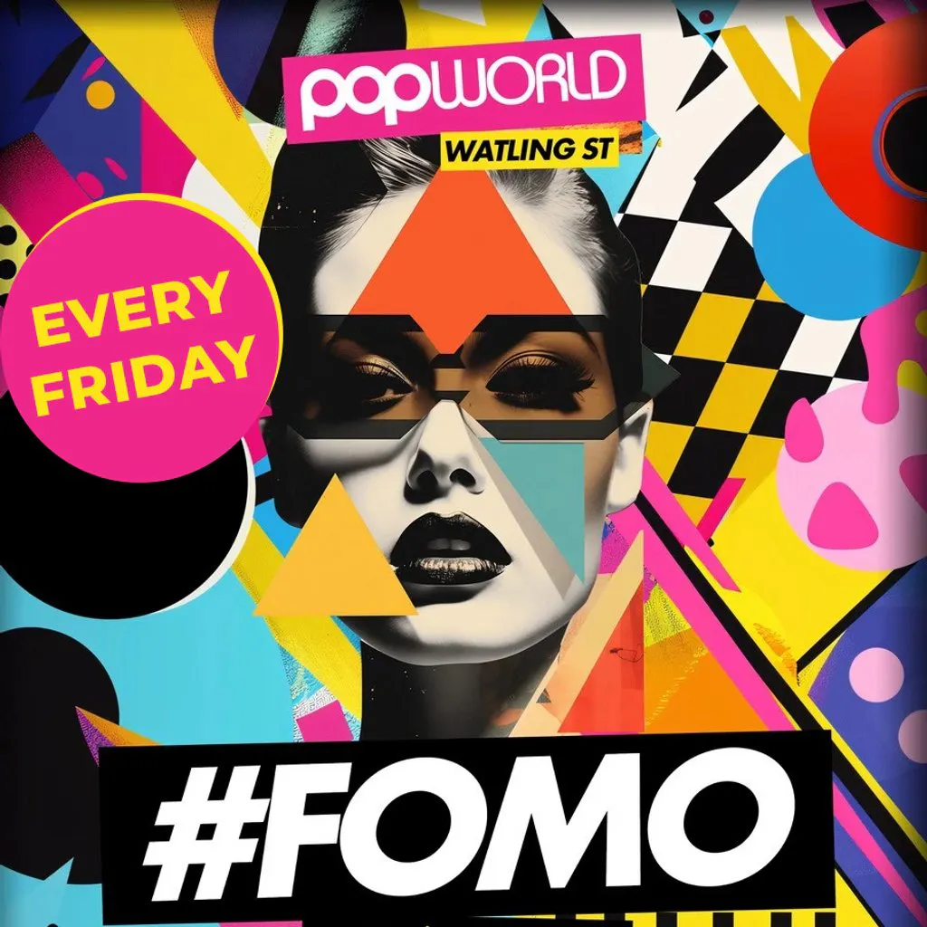 FOMO Fridays @ Popworld Watling Street - Every Friday | Popworld ...