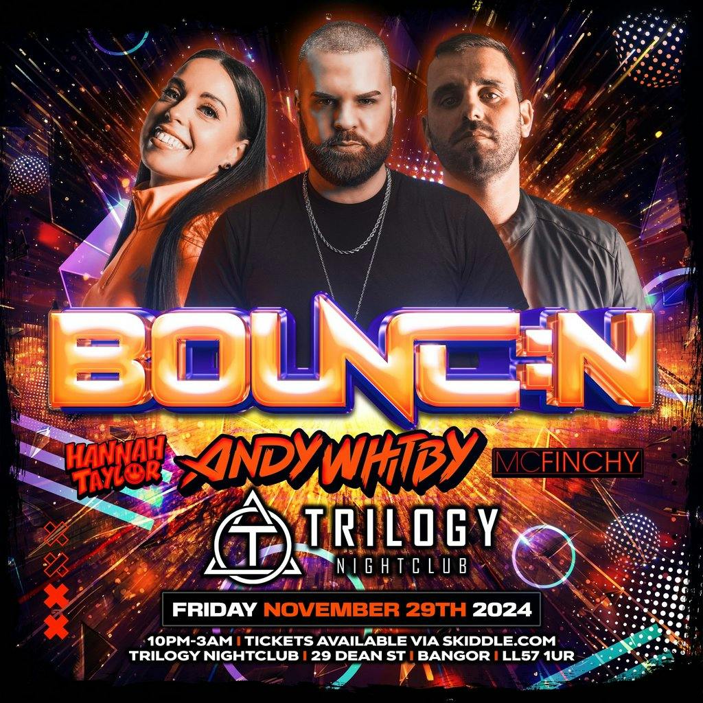 Bouncin With Andy Whitby & More Bangor! | Trilogy Nightclub Bangor ...