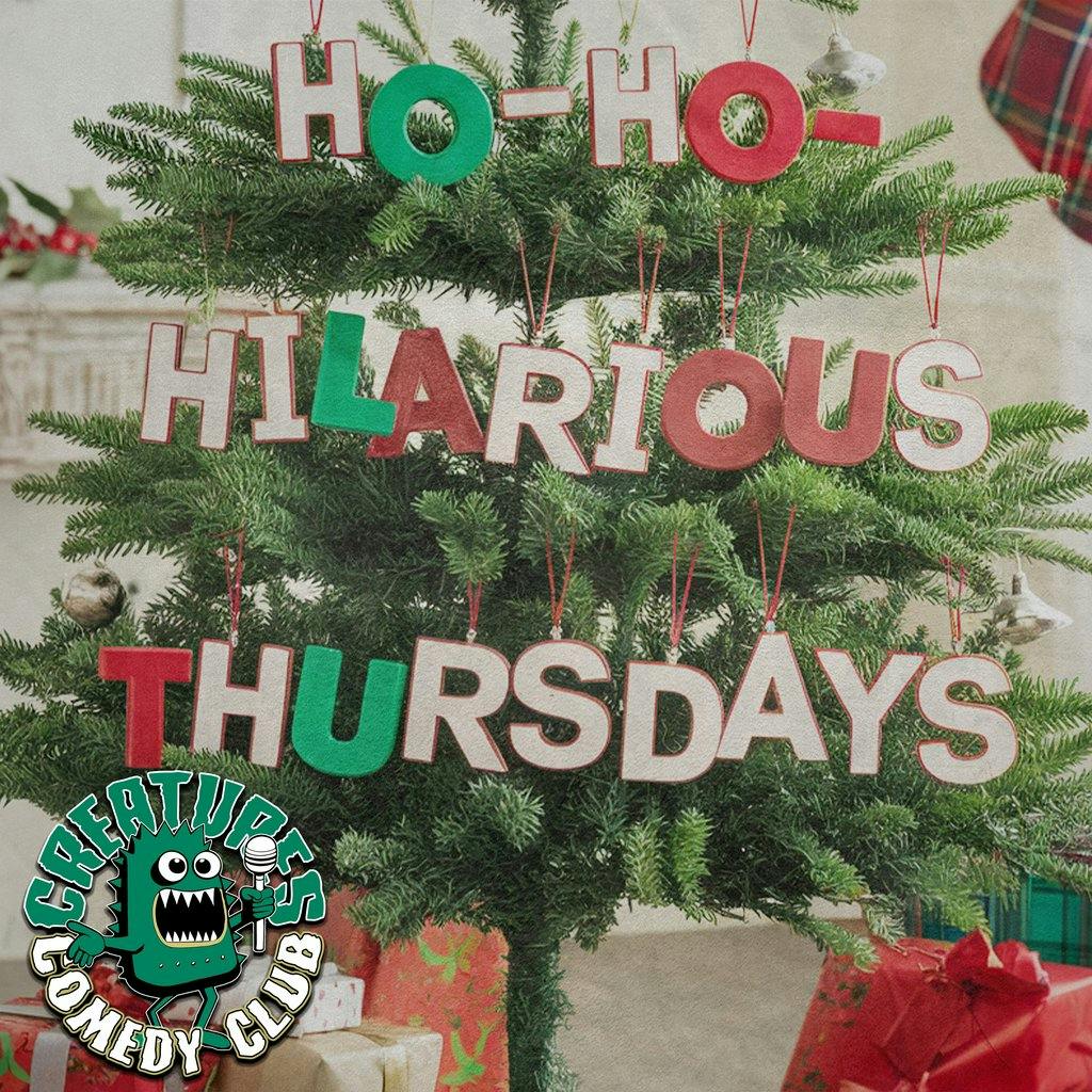 "Ho-Ho-Hilarious Thursdays" || Creatures Comedy Club | Creatures Of The ...