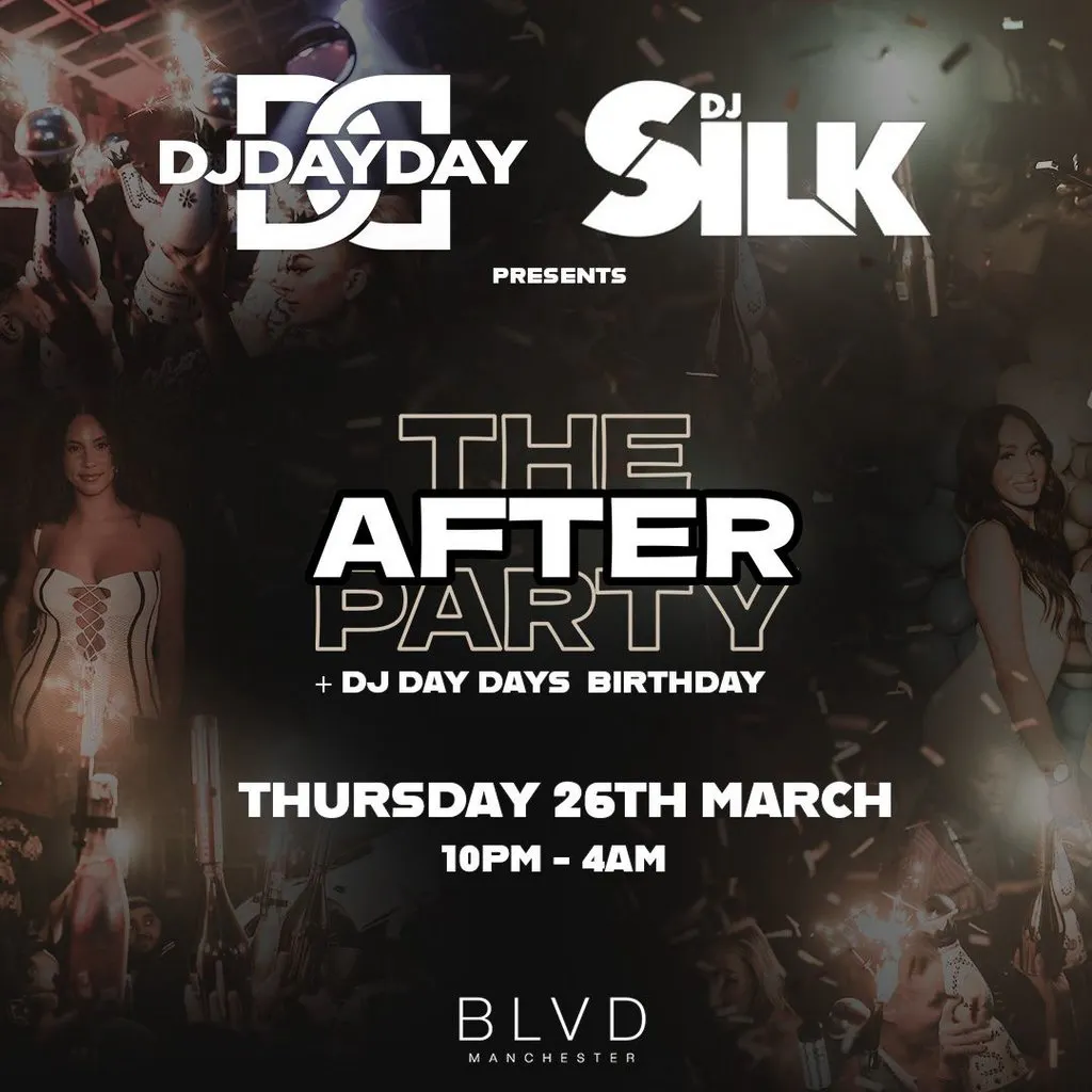 DJ DAY DAY X DJ SILK Presents The After Party | BLVD Manchester ...