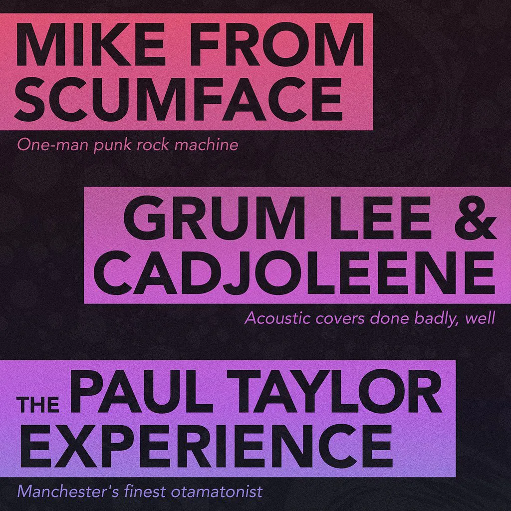 Mike From Scumface / Grum Lee & Cadjoleene / The Paul Taylor Exp | The ...