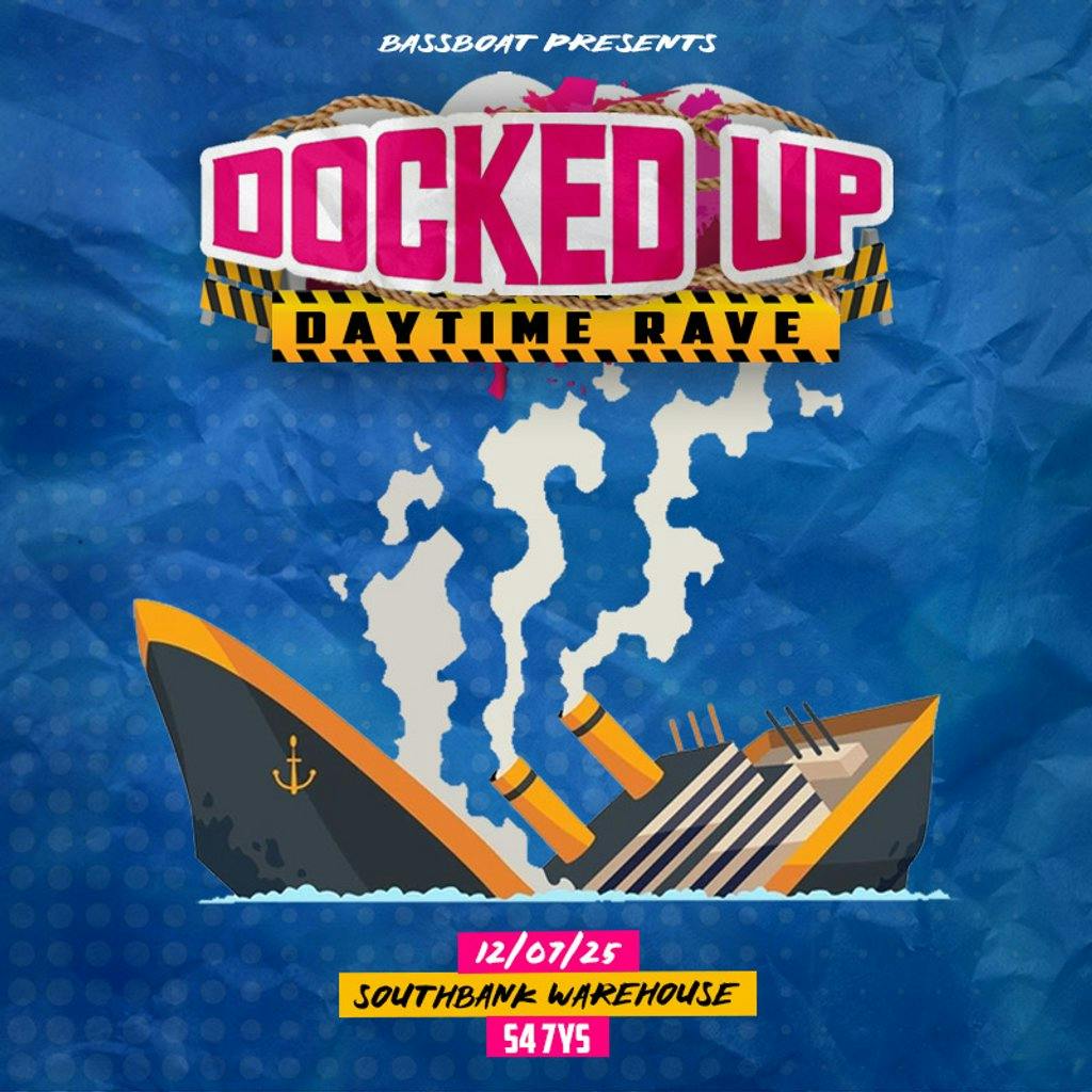 Docked up - Bassline Daytime Rave @ Sheffield - 12/07/25 | Southbank ...