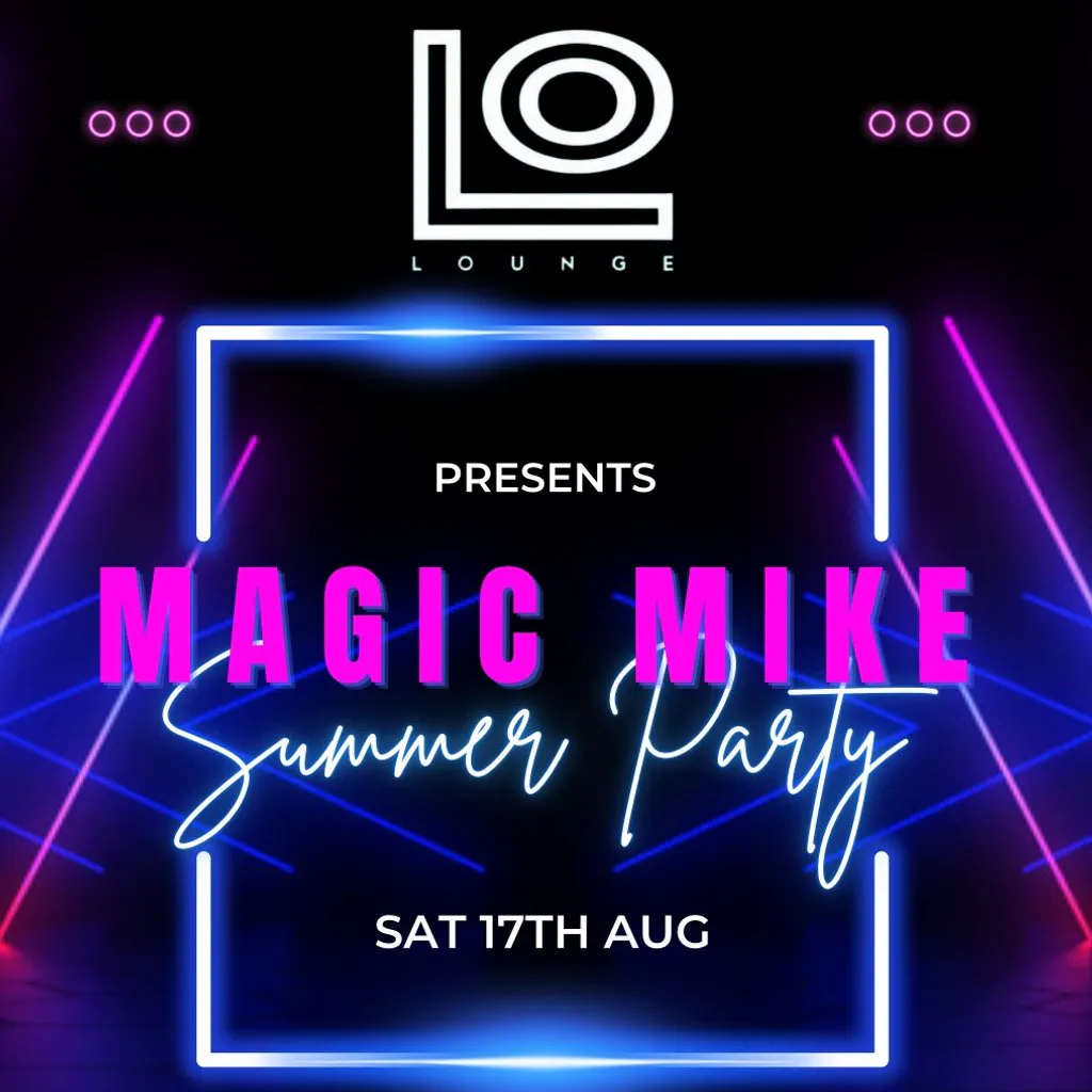 Magic Mike Daytime Summer Party | Lo Lounge Cardiff Bay Cardiff Sat 17 ...