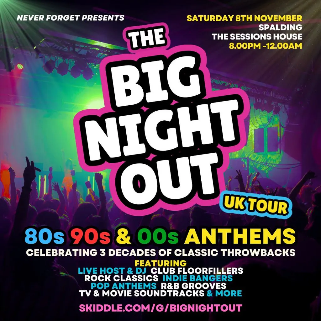 The BIG NIGHT OUT - 80s, 90 & 00s The Sessions House, Spalding | The ...
