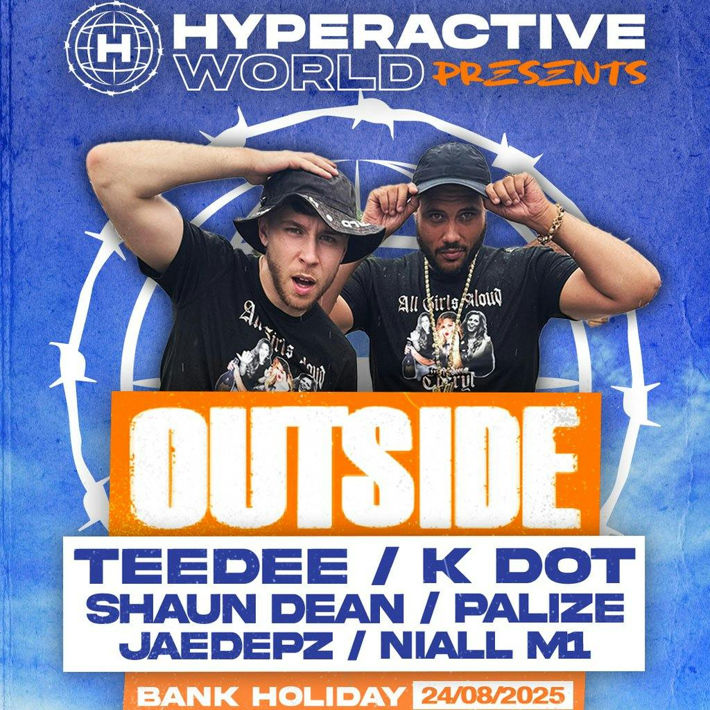 Hyperactive World presents.. OUTSIDE w/ TeeDee & K Dot |Bassline | FORGE Sheffield Sun 24 August ...