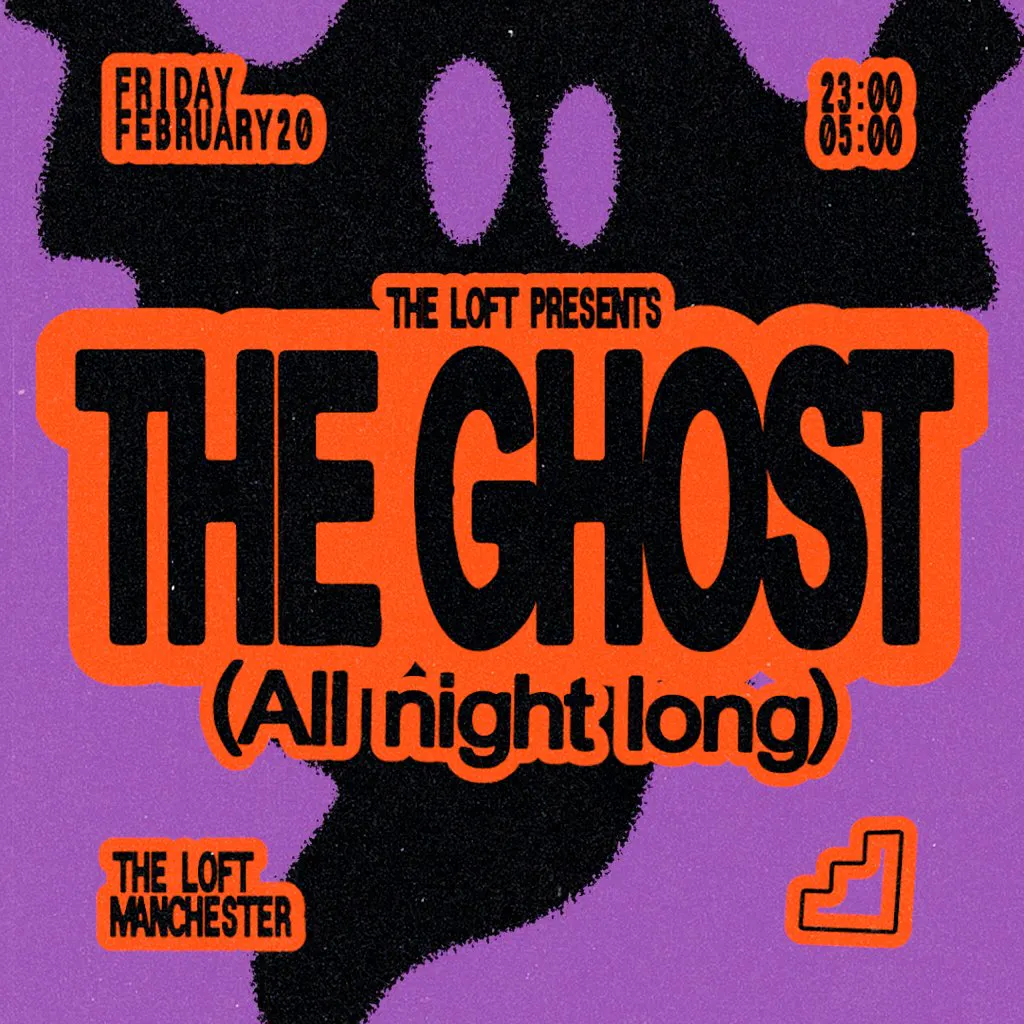 The Loft: The Ghost (All Night Long) | The Loft MCR Manchester Fri 20 ...