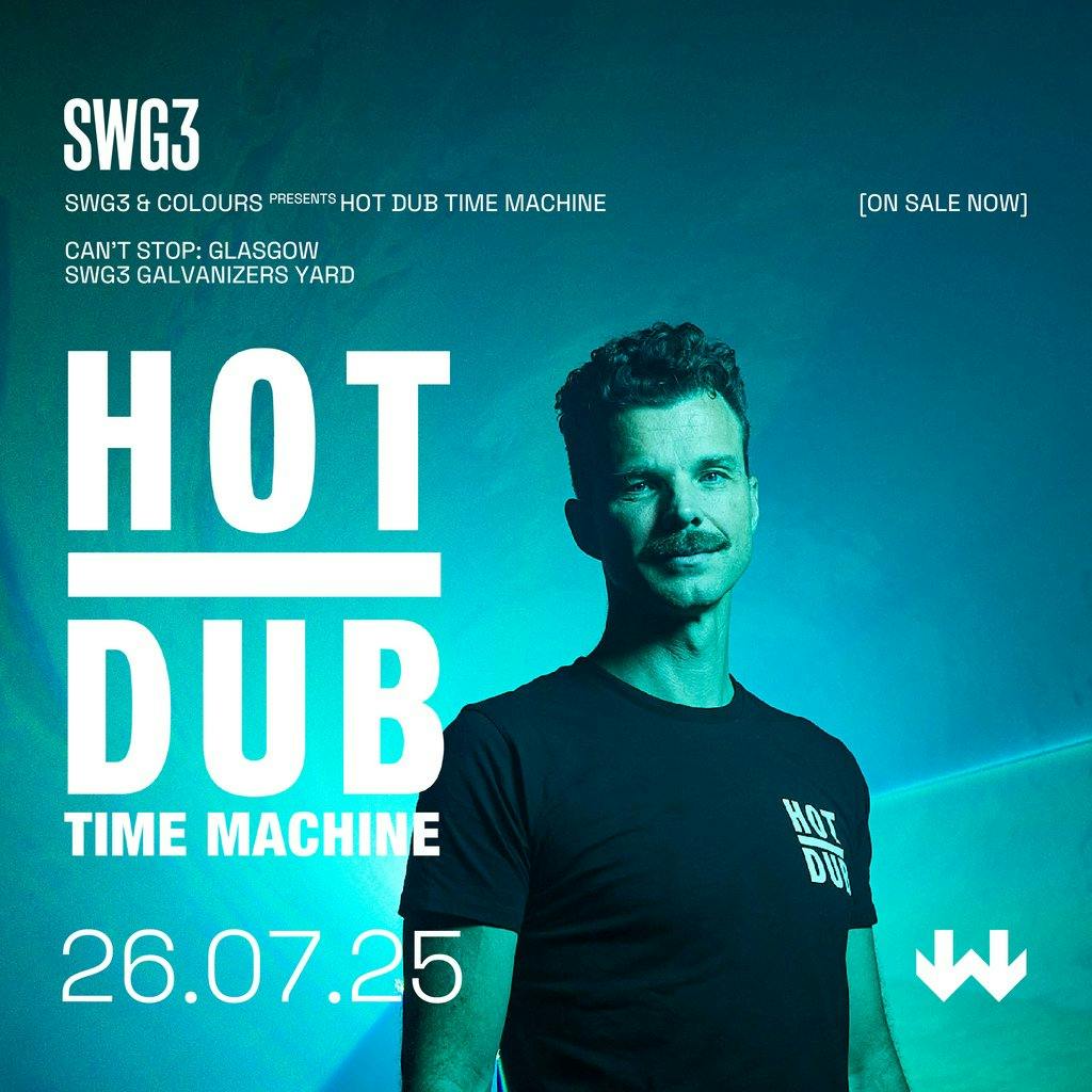 Hot Dub Time Machine | Galvanizers SWG3 Glasgow Sat 26 July 2025