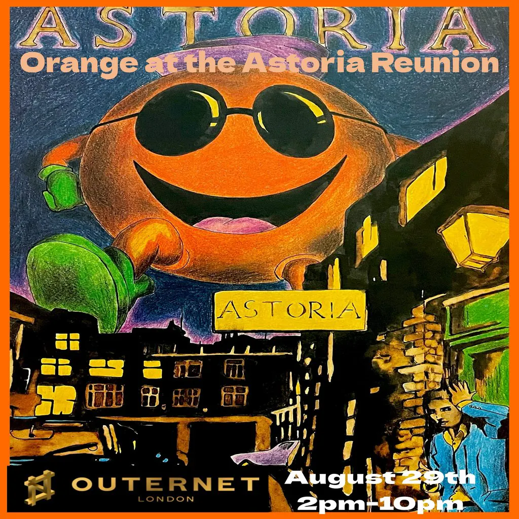 Tickets: Orange at the Astoria Reunion @Outernet | HERE At Outernet ...