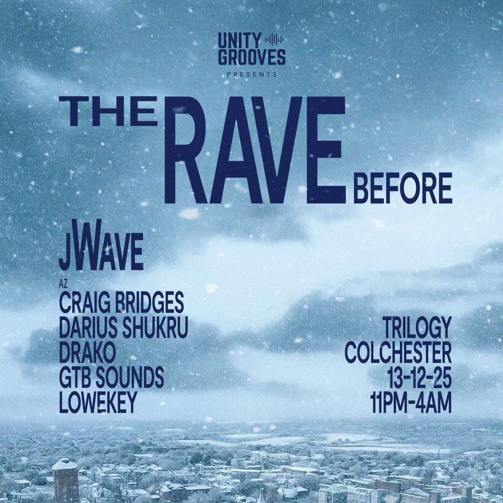 UnityGrooves: The Rave Before W/ jWave + more | Trilogy Colchester ...