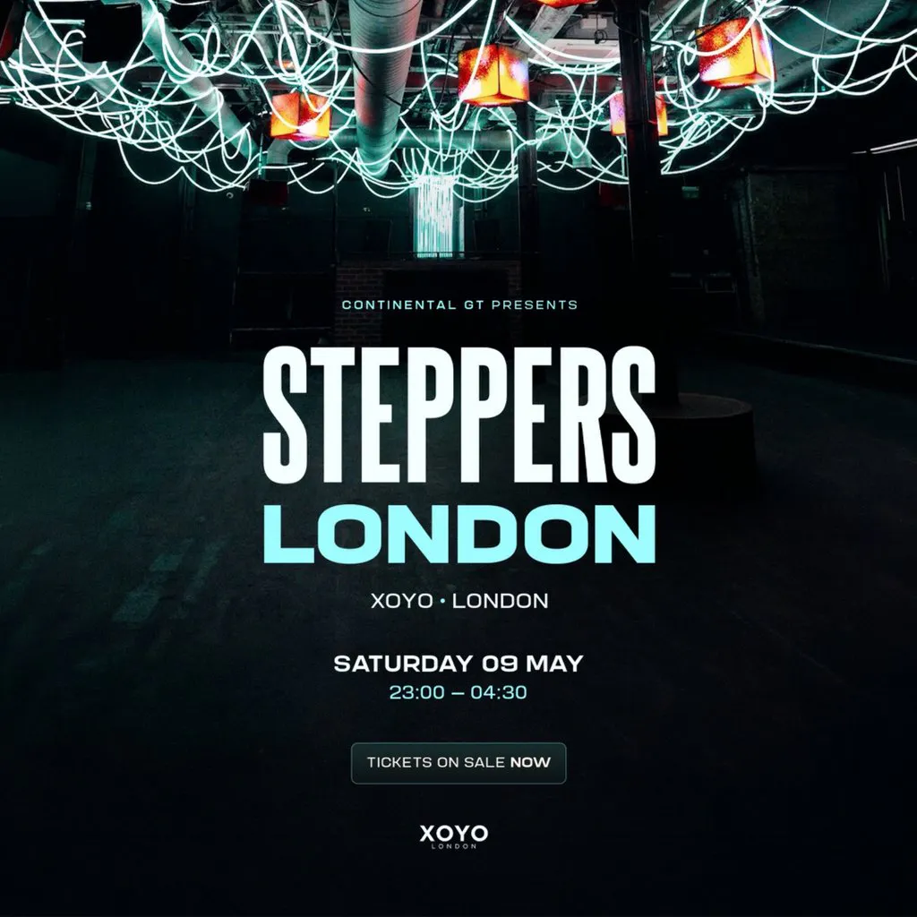 Continental GT Steppers London XOYO | XOYO London Sat 09 May 2026