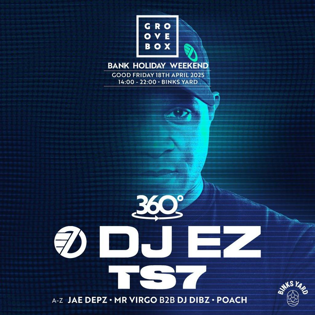 DJ EZ & TS7 360 event | Groovebox at Binks Yard LAST 50 TICKETS | Binks ...