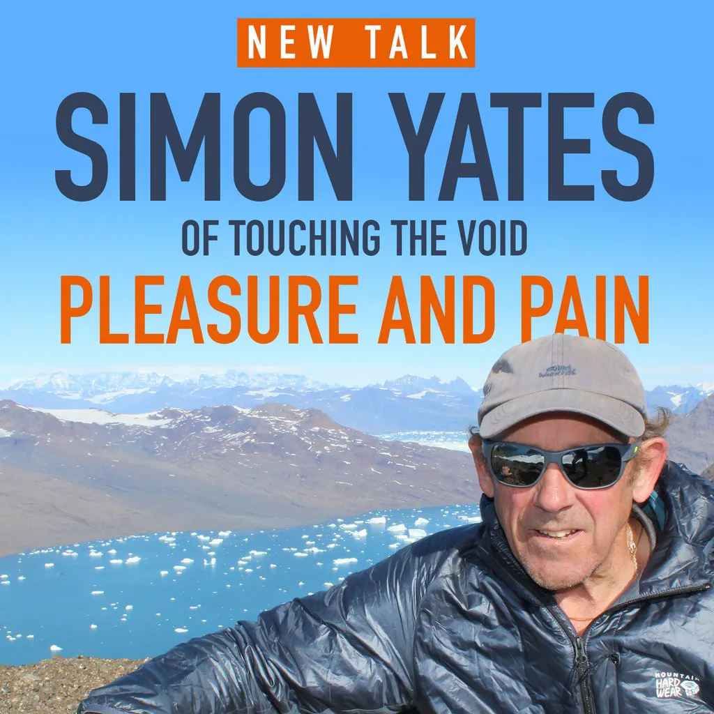 Simon Yates of Touching the Void: Pleasure and Pain New Talk | Old Fire ...