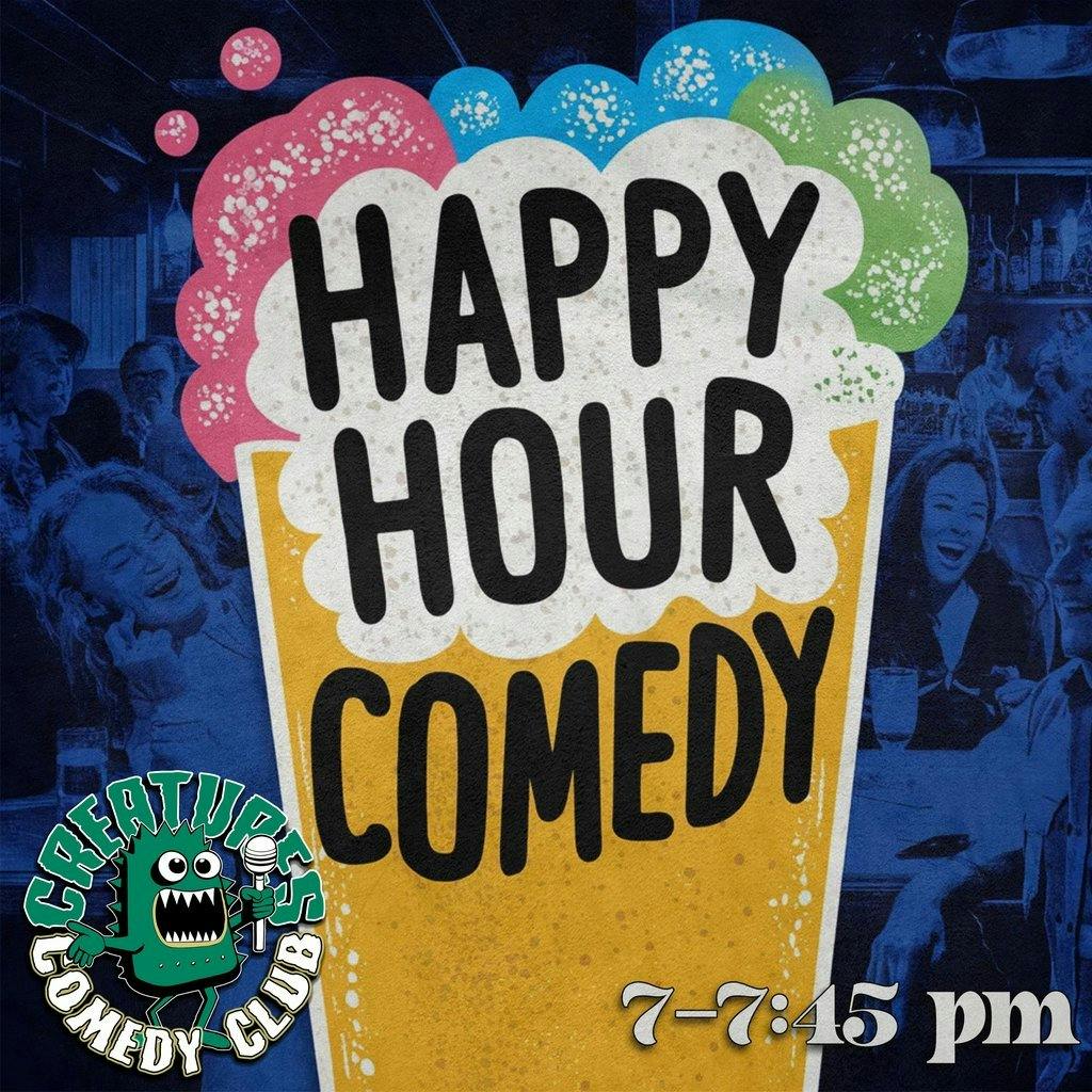 HAPPY HOUR COMEDY || Creatures Comedy Club Tickets | Creatures Of The ...