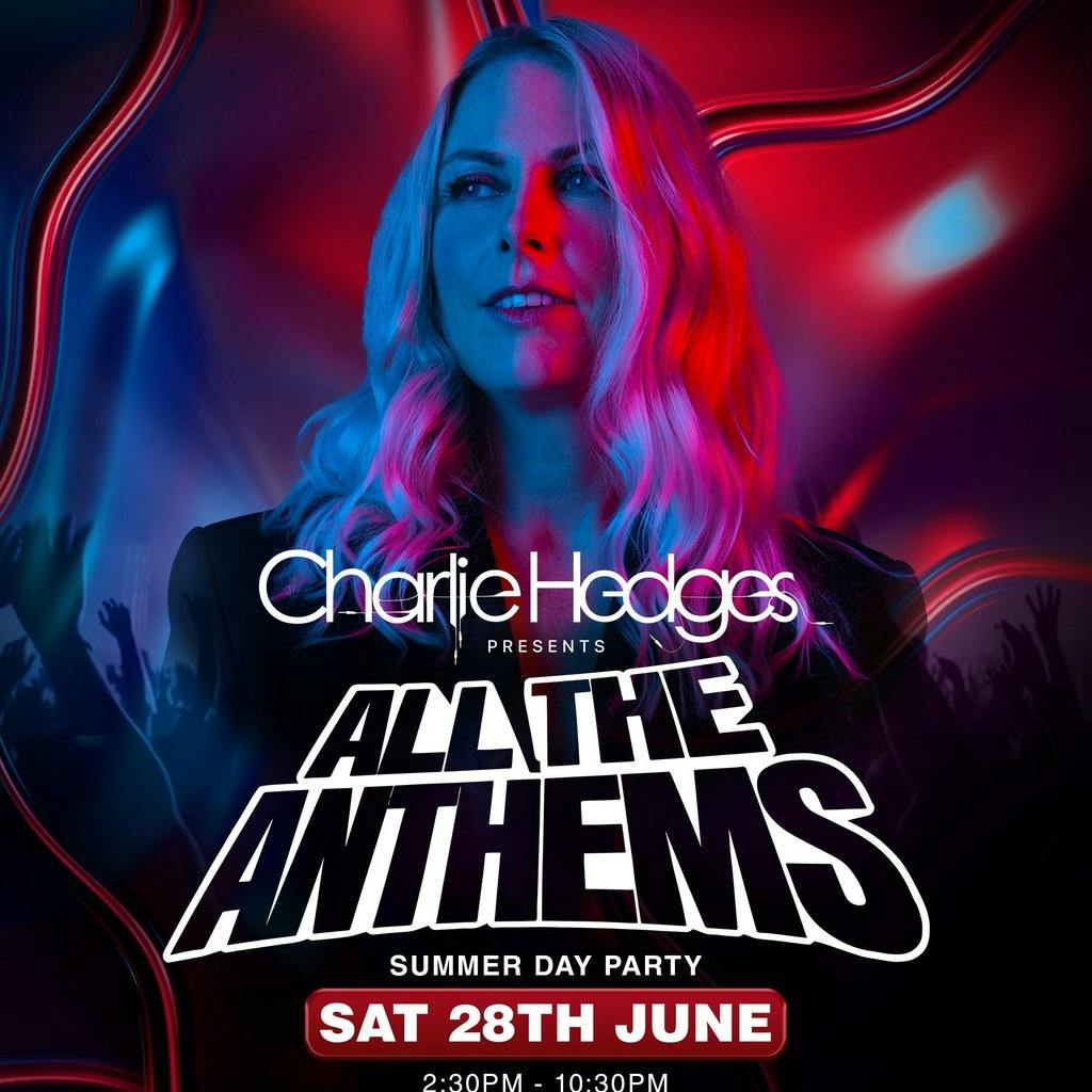 Charlie Hedges Presents All The Anthems - Brighton Sat 28th June ...