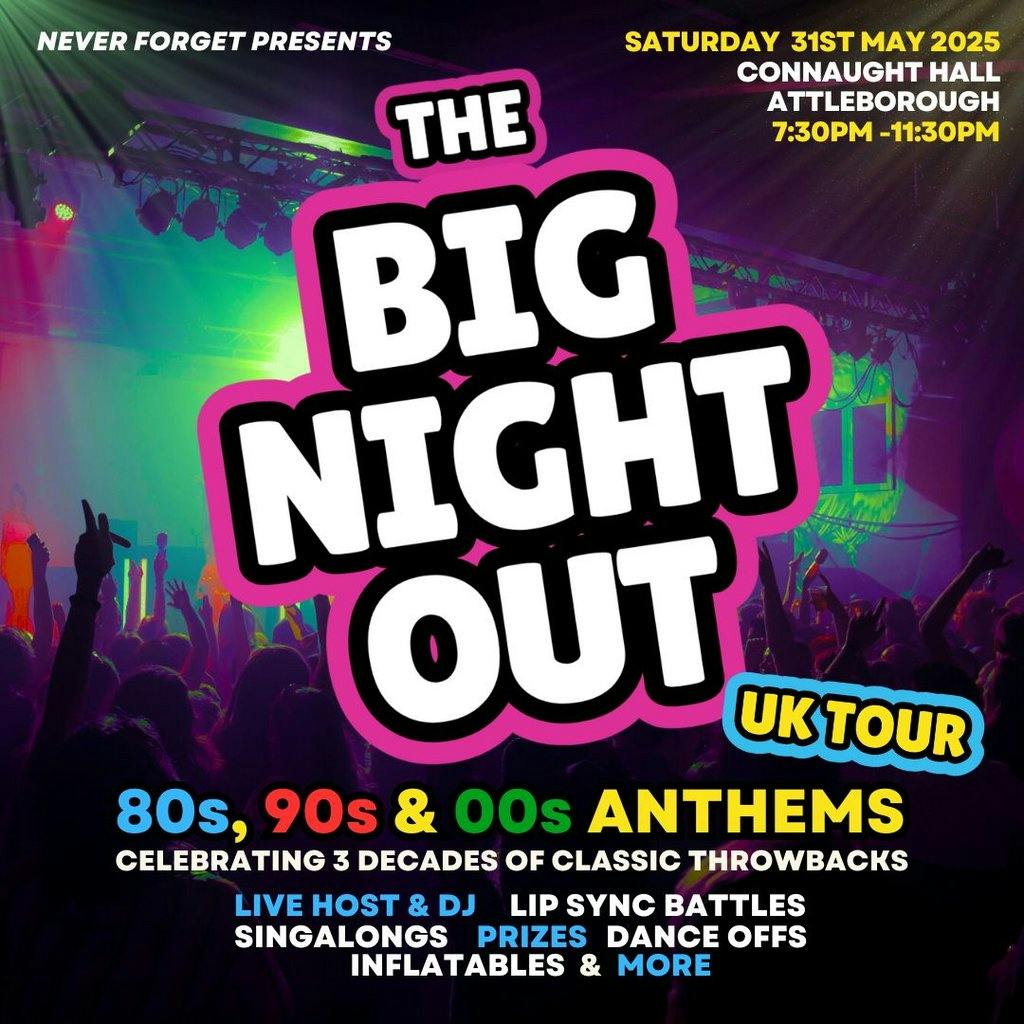 Tickets: The BIG NIGHT OUT - 80, 90s & 00s Attleborough, Connaught Hall ...