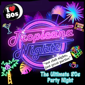 Tickets: Tropicana Nights - The Ultimate 80s Party Night - Canvey ...