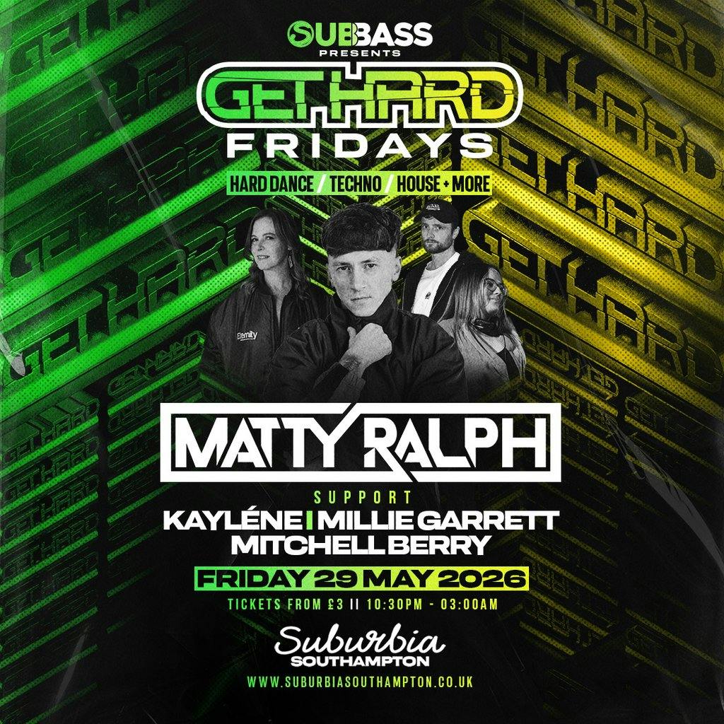 Tickets: SubBass Presents: Get Hard Fridays with Matty Ralph | Suburbia Southampton Southampton ...