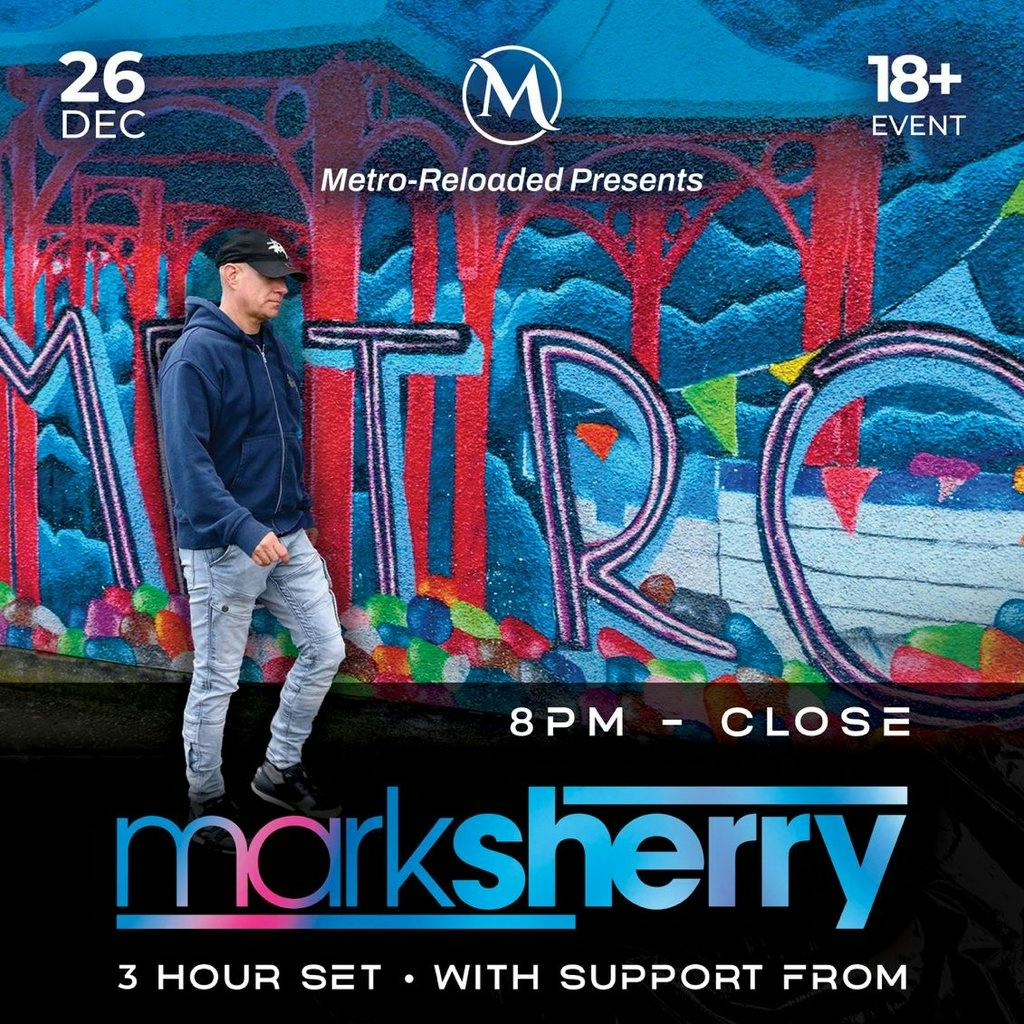 Metro Reloaded pres. Mark Sherry (Extended set) Boxing Day | Metro ...
