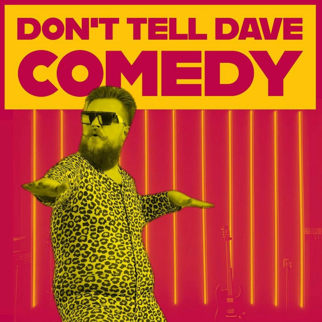 Tickets: Dont tell Dave comedy | LVLS London Tue 03 June 2025