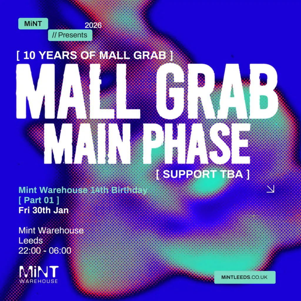 14th Birthday: Mall Grab & Main Phase | Mint Warehouse Leeds Fri 30 ...
