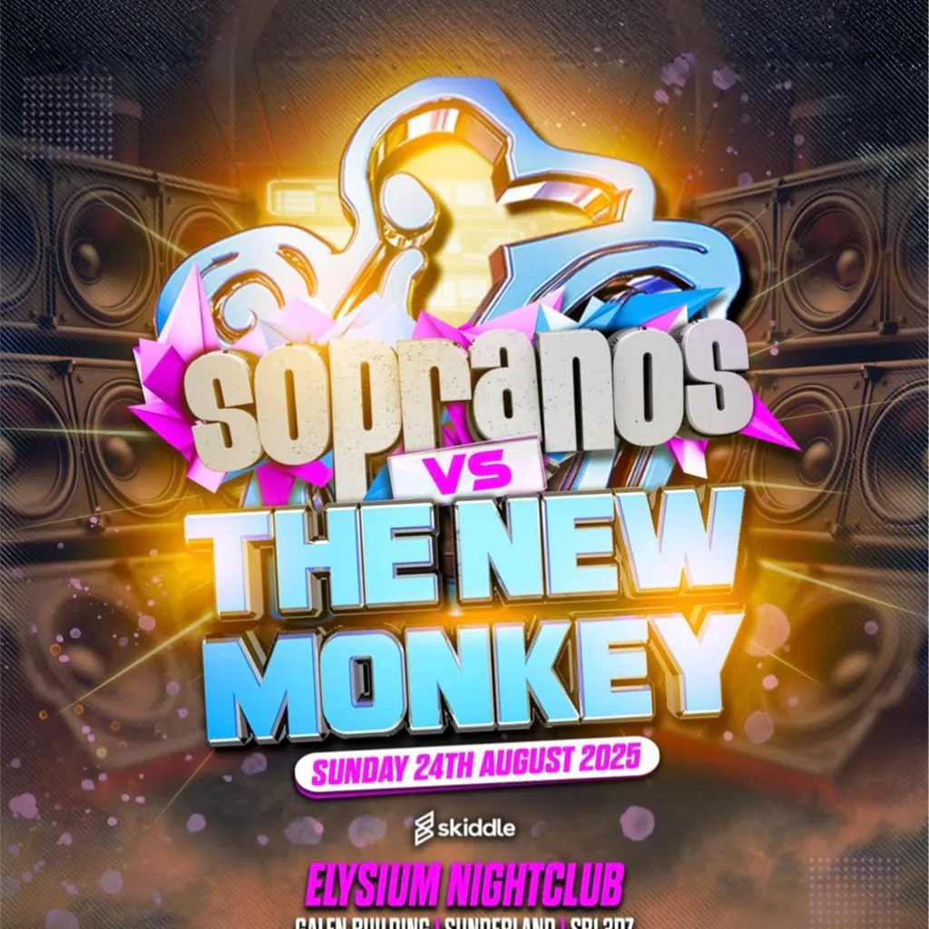 The New Monkey Vs Sopranos | Elysium Nightclub Sunderland SUNDERLAND ...