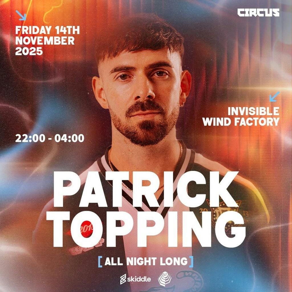 Circus Present Patrick Topping (All Night Long) | Invisible Wind ...