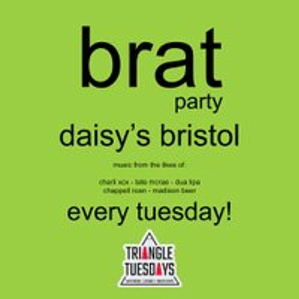 Tickets: BRAT Party- Triangle Tuesdays | Daisy's Bristol Bristol Tue 11 ...